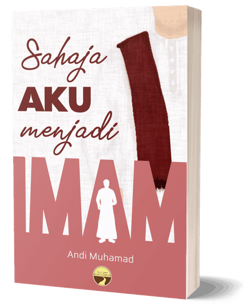 SAHAJA AKU MENJADI IMAM. oleh Andi Muhamad [JEJAK TARBIAH] – Kedai MBC
