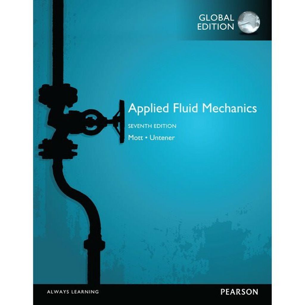 Applied Fluid Mechanics, Global Edition, 7th Edition by Mott & Untener ... Applied Fluid Mechanics, Global Edition, 7th Edition by Mott & Untener ...